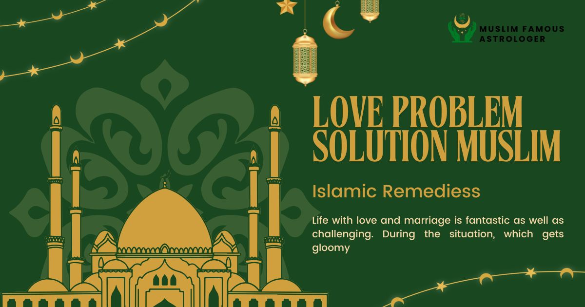 Love Problem Solution Muslim - Love Problem Solution Astrologer